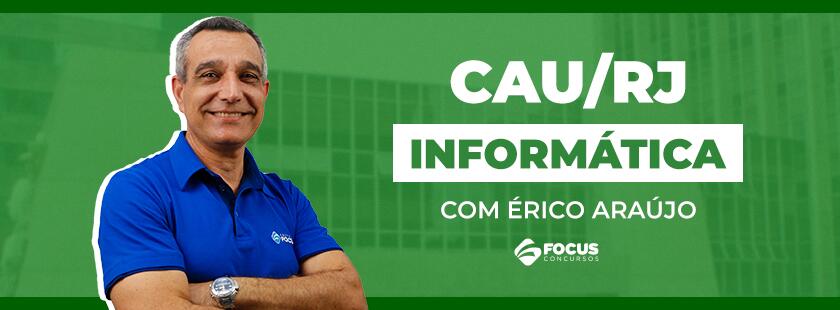 Informática com Erico Araujo para CAU-RJ
